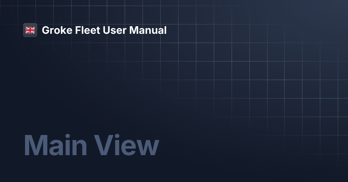Main View | Groke Fleet User Manual